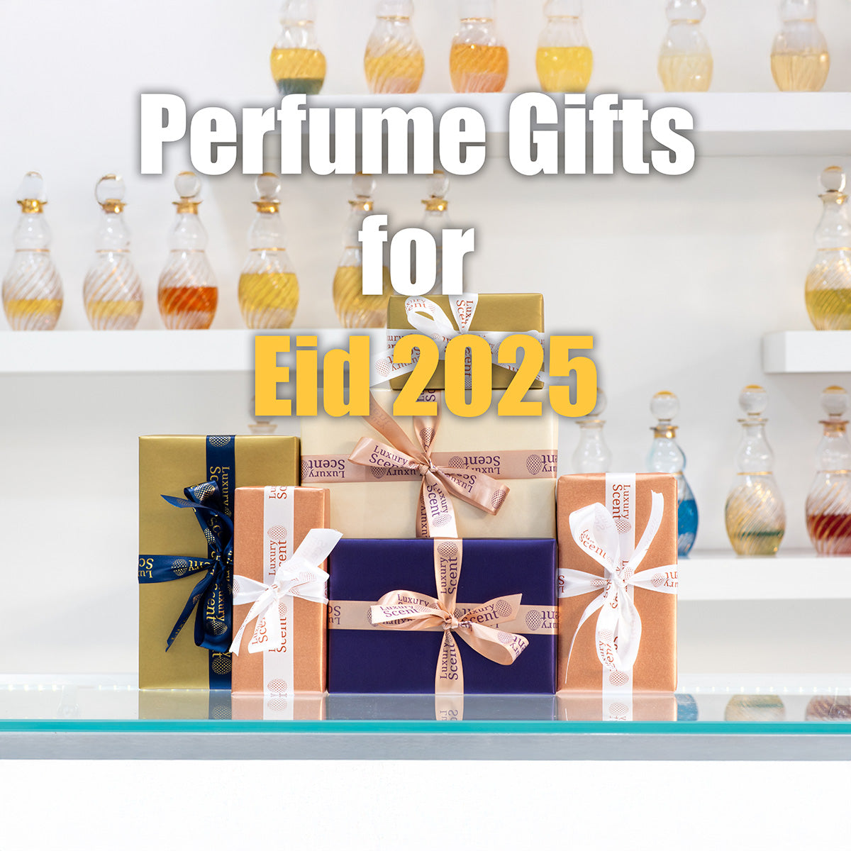 Guide to Perfume Gifts for Eid 2025 – Luxury Scent